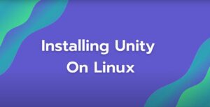 How to Install Unity on Linux: Read More